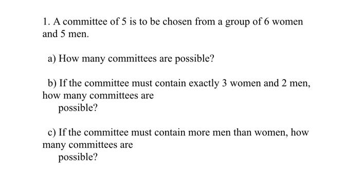 Solved 1. A committee of 5 is to be chosen from a group of 6 | Chegg.com