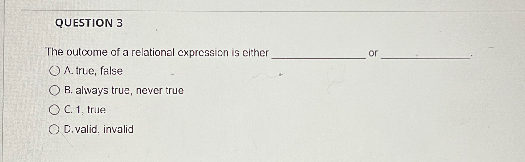 Solved QUESTION 3The outcome of a relational expression is | Chegg.com