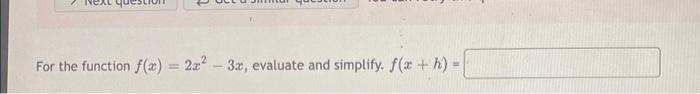 Solved For the function f(x)=2x2−3x, evaluate and simplify, | Chegg.com