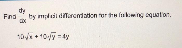 Solved Find dxdy by implicit differentiation for the | Chegg.com
