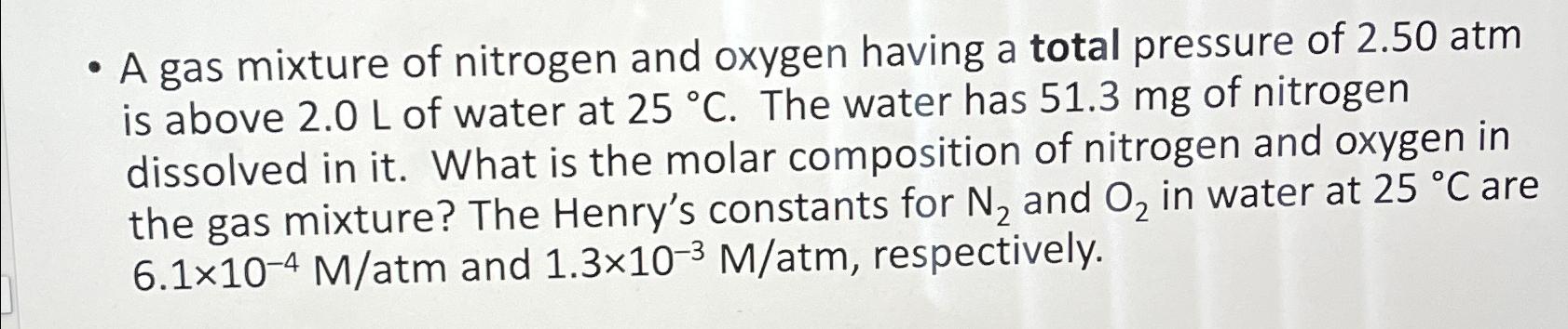 Solved A gas mixture of nitrogen and oxygen having a total | Chegg.com