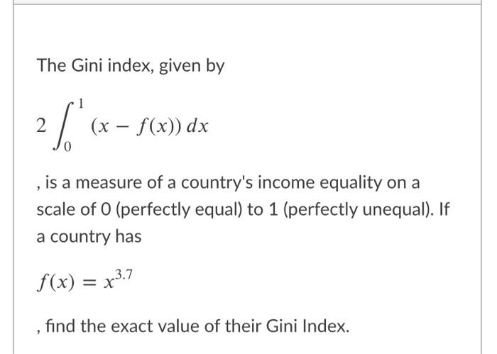 Solved The Gini index, given by 2 (x – f(x)) dx , is a | Chegg.com