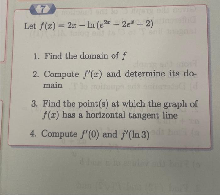 Solved Let f(x)=2x−ln(e2x−2ex+2) 1. Find the domain of f 2. | Chegg.com