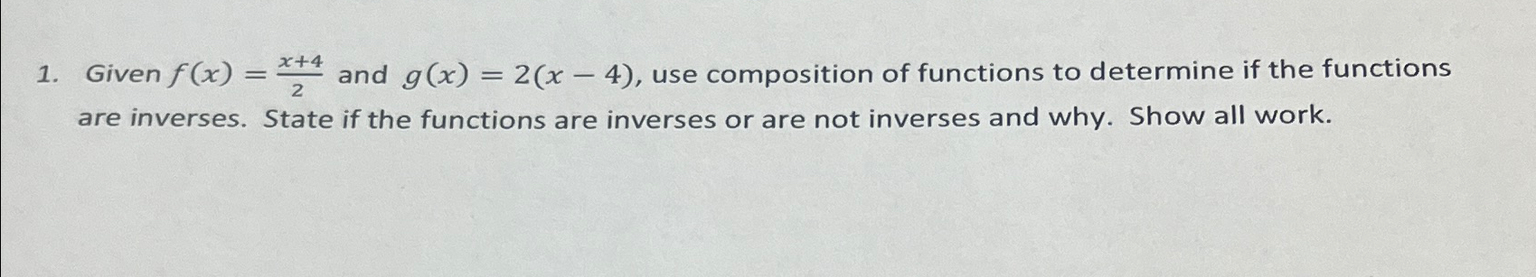 Solved Given f(x)=x+42 ﻿and g(x)=2(x-4), ﻿use composition of | Chegg.com