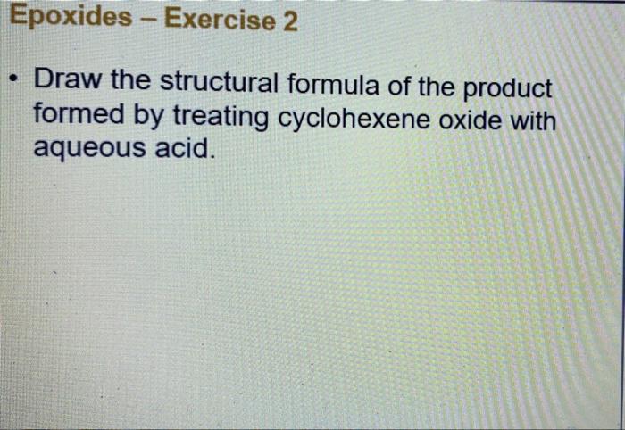 Solved Epoxides - Exercise 2 - . Draw the structural formula | Chegg.com