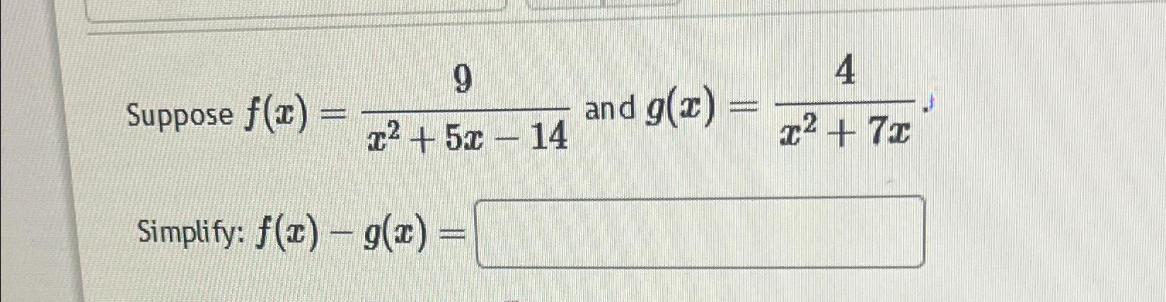 Solved Suppose f(x)=9x2+5x-14 ﻿and g(x)=4x2+7xSimplify: | Chegg.com