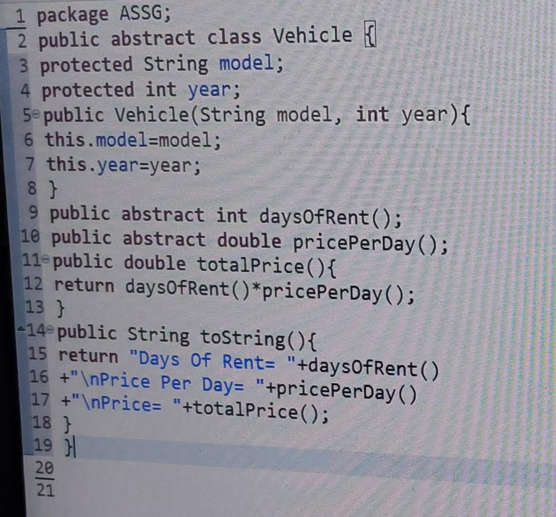 1 package ASSG; 2 public abstract class Vehicle { 3 | Chegg.com