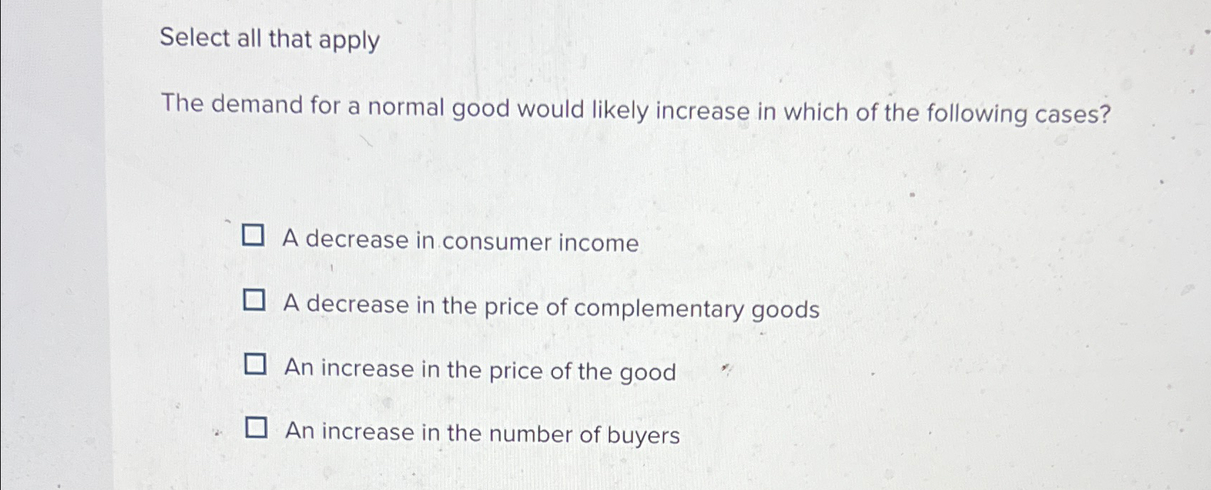 Solved Select all that applyThe demand for a normal good | Chegg.com