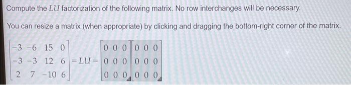 Solved Compute the LU factorization of the following matrix. | Chegg.com