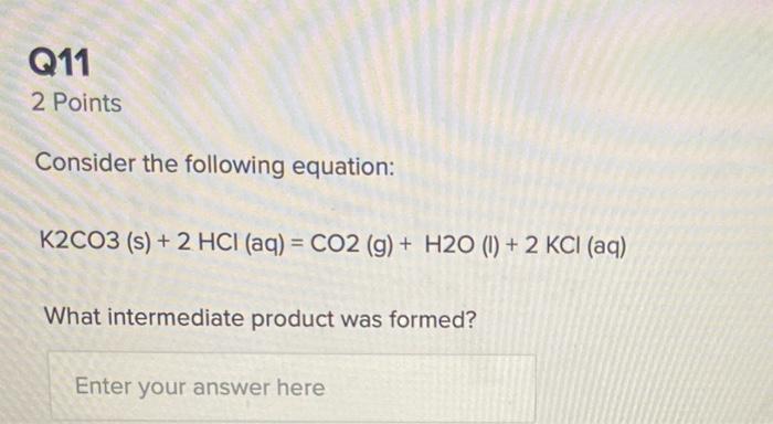 Solved Q11 2 Points Consider the following equation: K2CO3 | Chegg.com Solved Q11 2 Points Consider the following equation: K2CO3 | Chegg.com