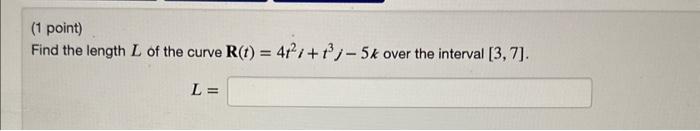 Solved (1 point) Find the length L of the curve | Chegg.com