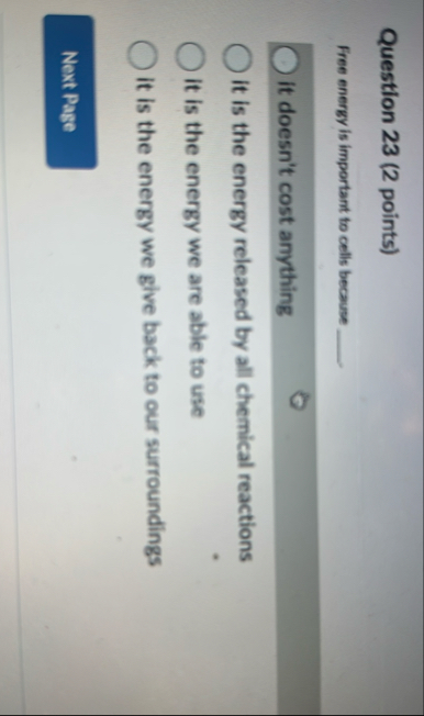 Solved Question 23 (2 ﻿points)Free energy is important to | Chegg.com