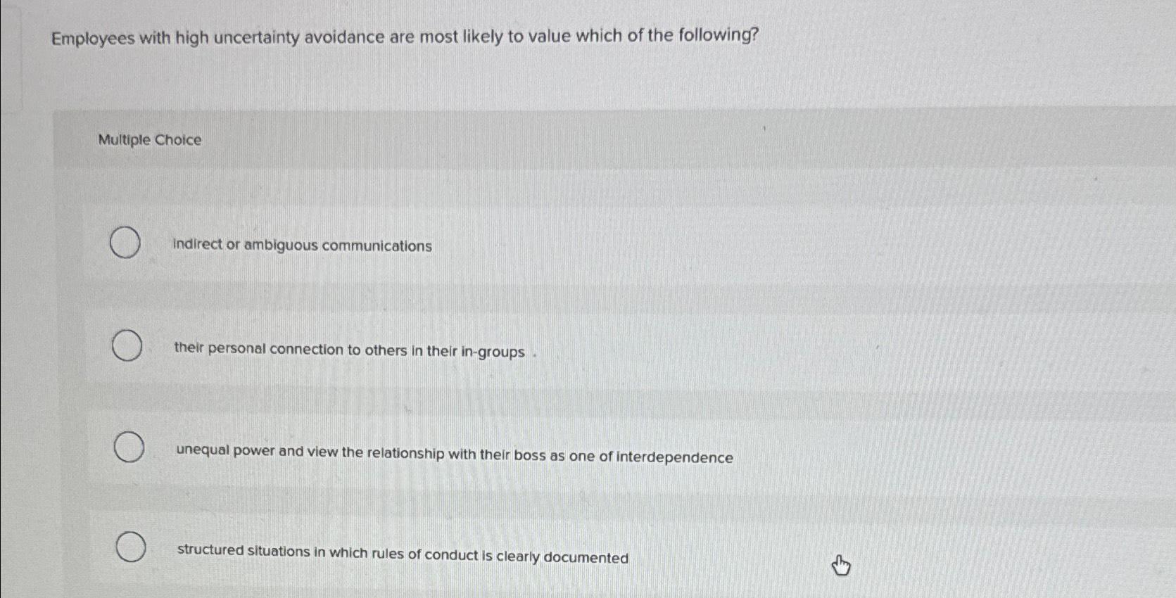 Solved Employees with high uncertainty avoidance are most | Chegg.com