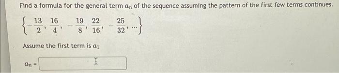 Solved Find a formula for the general term an of the | Chegg.com