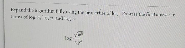 Solved Expand the logarithm fully using the properties of | Chegg.com
