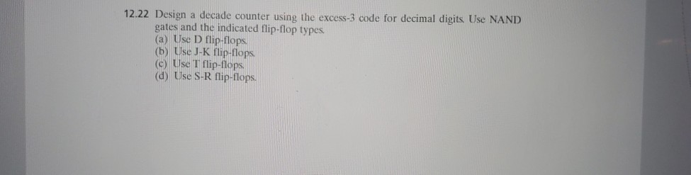 Solved 12.22 Design a decade counter using the excess-3 code | Chegg.com
