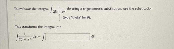 Solved To evaluate the integral ∫25+x21dx using a | Chegg.com