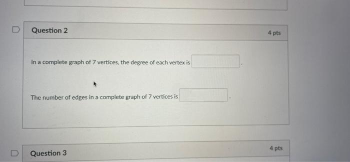 Solved D Question 2 4 pts In a complete graph of 7 vertices, | Chegg.com