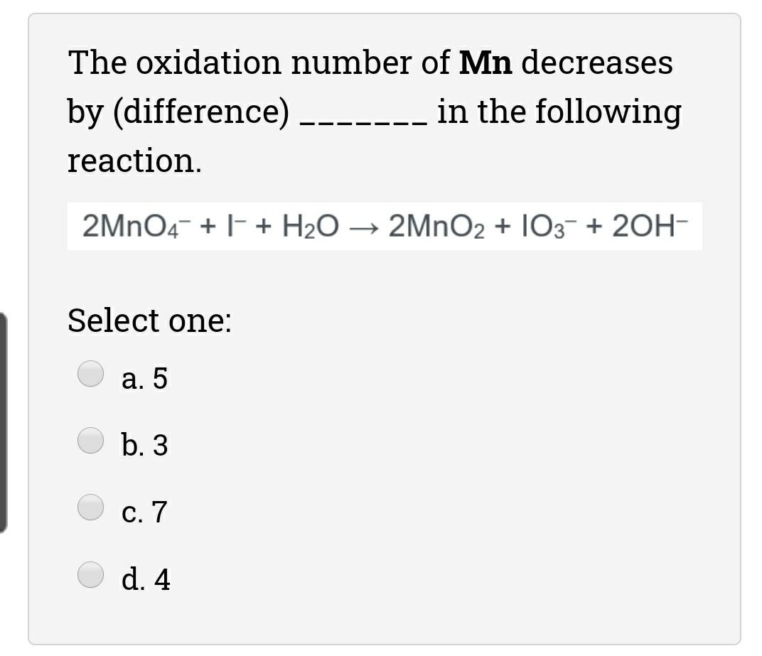 Solved The oxidation number of Mn decreases by (difference) | Chegg.com