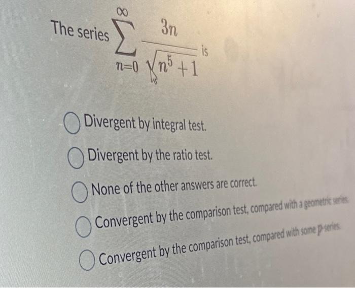 Solved eries ∑n=0∞n5+13n is Divergent by integral test. | Chegg.com