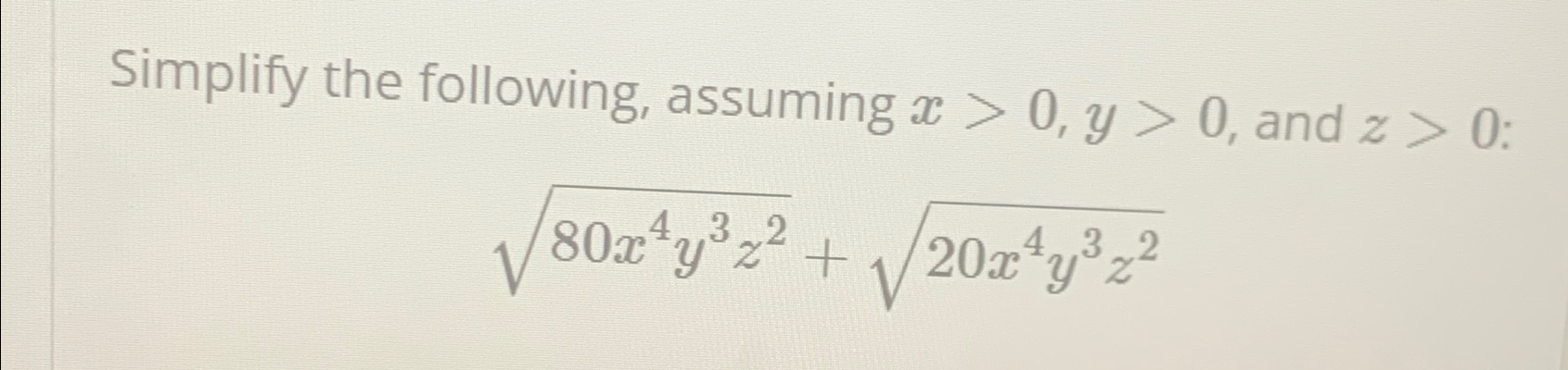 Solved Simplify the following, assuming x>0,y>0, ﻿and z>0 | Chegg.com