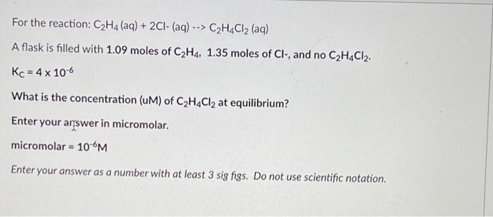 Solved For the reaction: C2H4 (aq) + 2Cl- (aq) --> C2H4Cl2 | Chegg.com