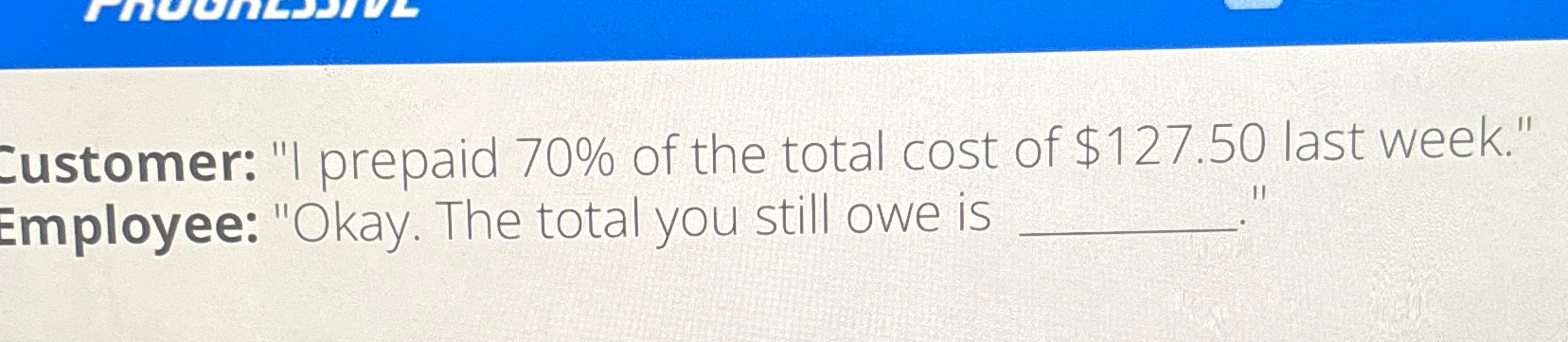 Solved Customer: "I prepaid 70% ﻿of the total cost of | Chegg.com