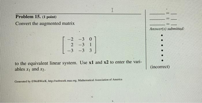 Solved Problem 15. (1 point) Convert the augmented matrix -2 | Chegg.com