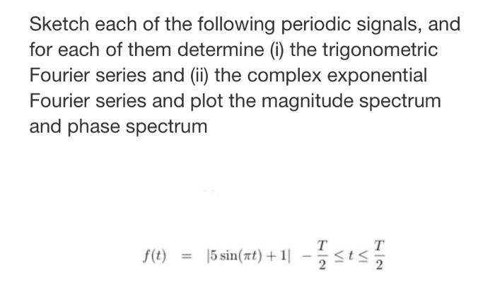 Solved Sketch each of the following periodic signals, and | Chegg.com