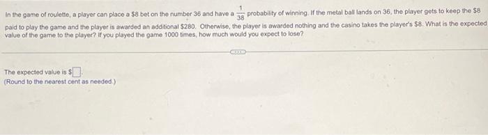 Solved In the game of roulette, a player can place a $8 bet | Chegg.com