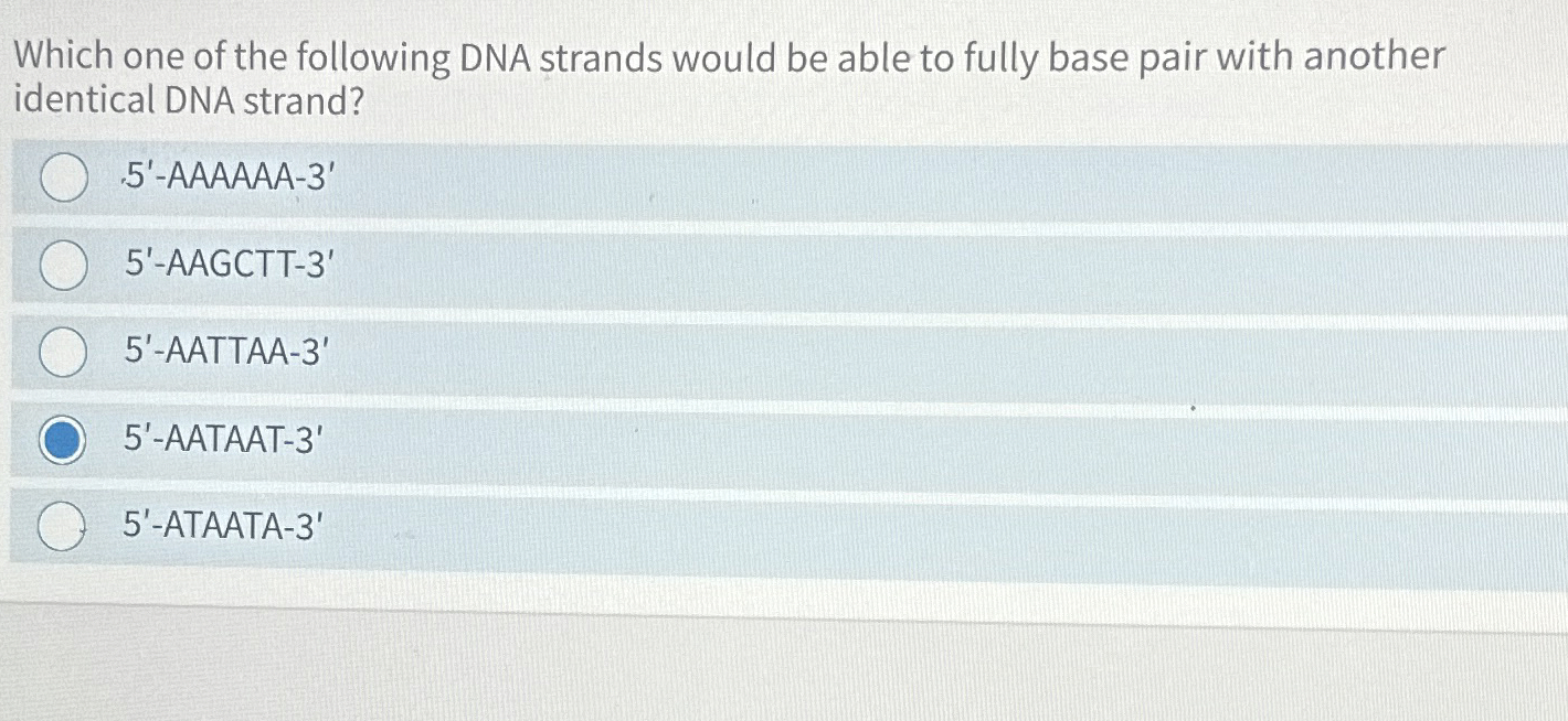 Solved Which one of the following DNA strands would be able | Chegg.com