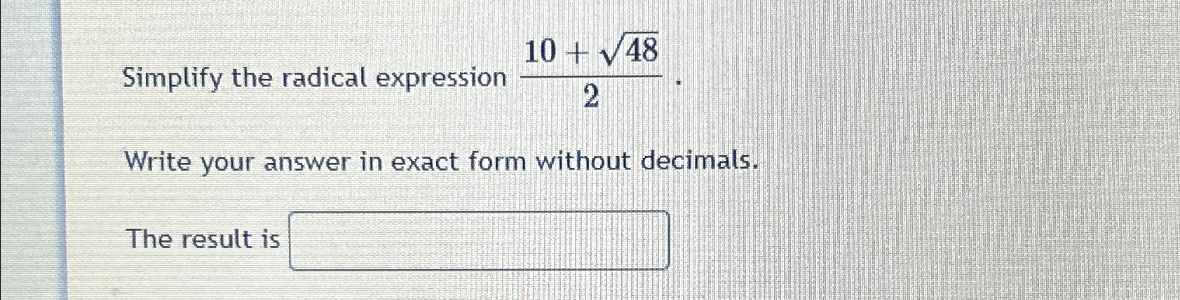 Solved Simplify the radical expression 10+4822Write your | Chegg.com