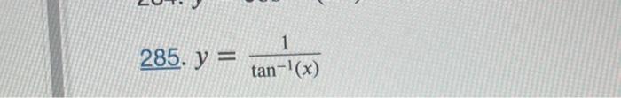 Solved 285. y=tan−1(x)1 | Chegg.com