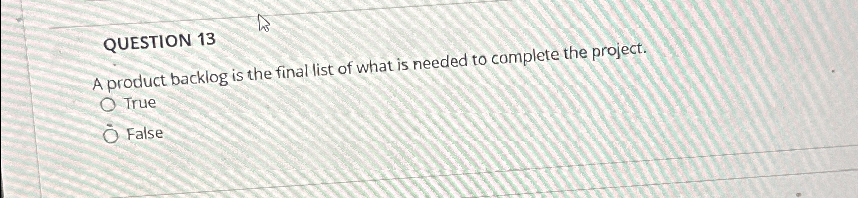 Solved QUESTION 13A product backlog is the final list of | Chegg.com