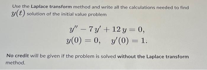 Solved Use the Laplace transform method and write all the | Chegg.com
