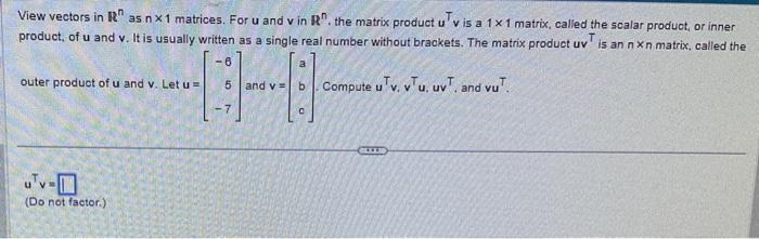 Solved View vectors in Rn as n×1 matrices. For u and v in | Chegg.com