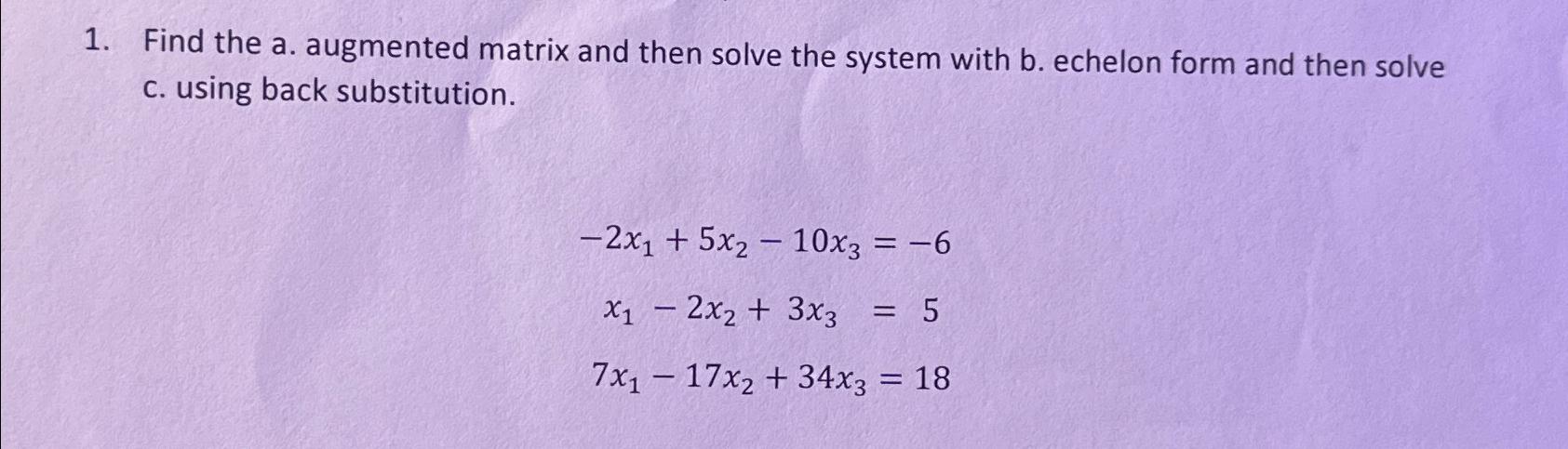 Solved Find the a. ﻿augmented matrix and then solve the | Chegg.com