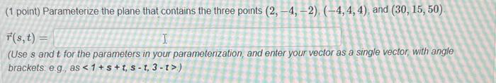 Solved (1 point) Parameterize the plane that contains the | Chegg.com