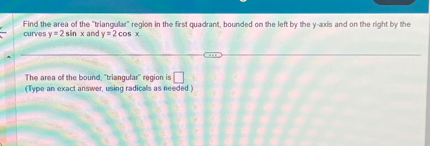Solved Find the area of the "triangular" region in the first | Chegg.com