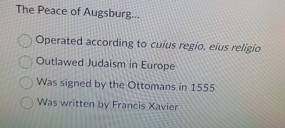 Solved The Peace of Augsburg...Operated according to cuius | Chegg.com