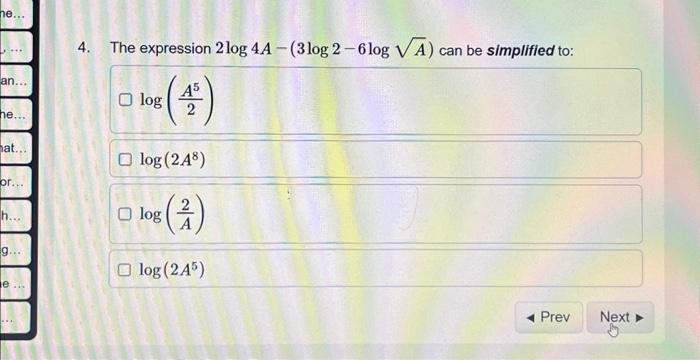 Solved 4. The expression 2log4A−(3log2−6logA) can be | Chegg.com