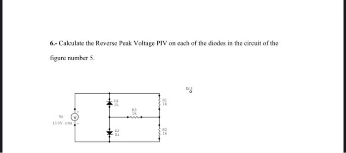 Solved 6.- Calculate the Reverse Peak Voltage PIV on each of | Chegg.com