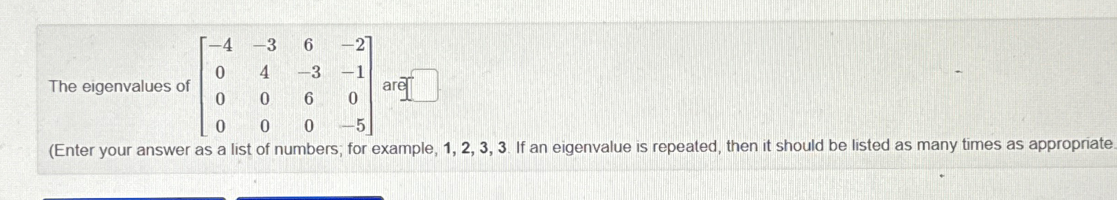 Solved [-4-36-204-3-10060000-5] ﻿are](Enter your answer as a | Chegg.com
