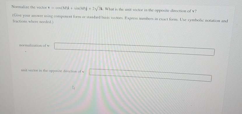 Solved Normalize the vector v=cos(8θ)i+sin(8θ)j+222k. ﻿What | Chegg.com