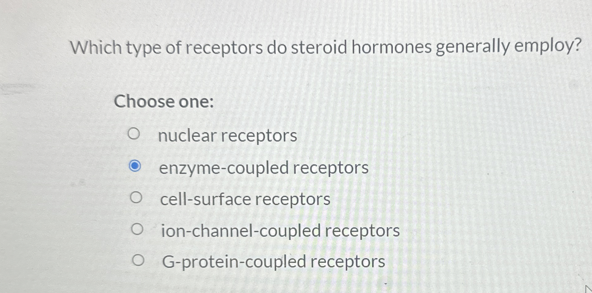 Solved Which type of receptors do steroid hormones generally | Chegg.com