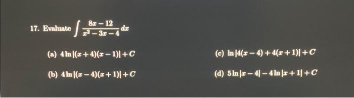 Solved 17. Evaluate ∫x2−3x−48x−12dx (a) 4ln∣(x+4)(x−1)∣+C | Chegg.com