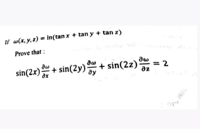 Solved ω(x,y,z)=ln(tanx+tany+tanz) Prove that : | Chegg.com