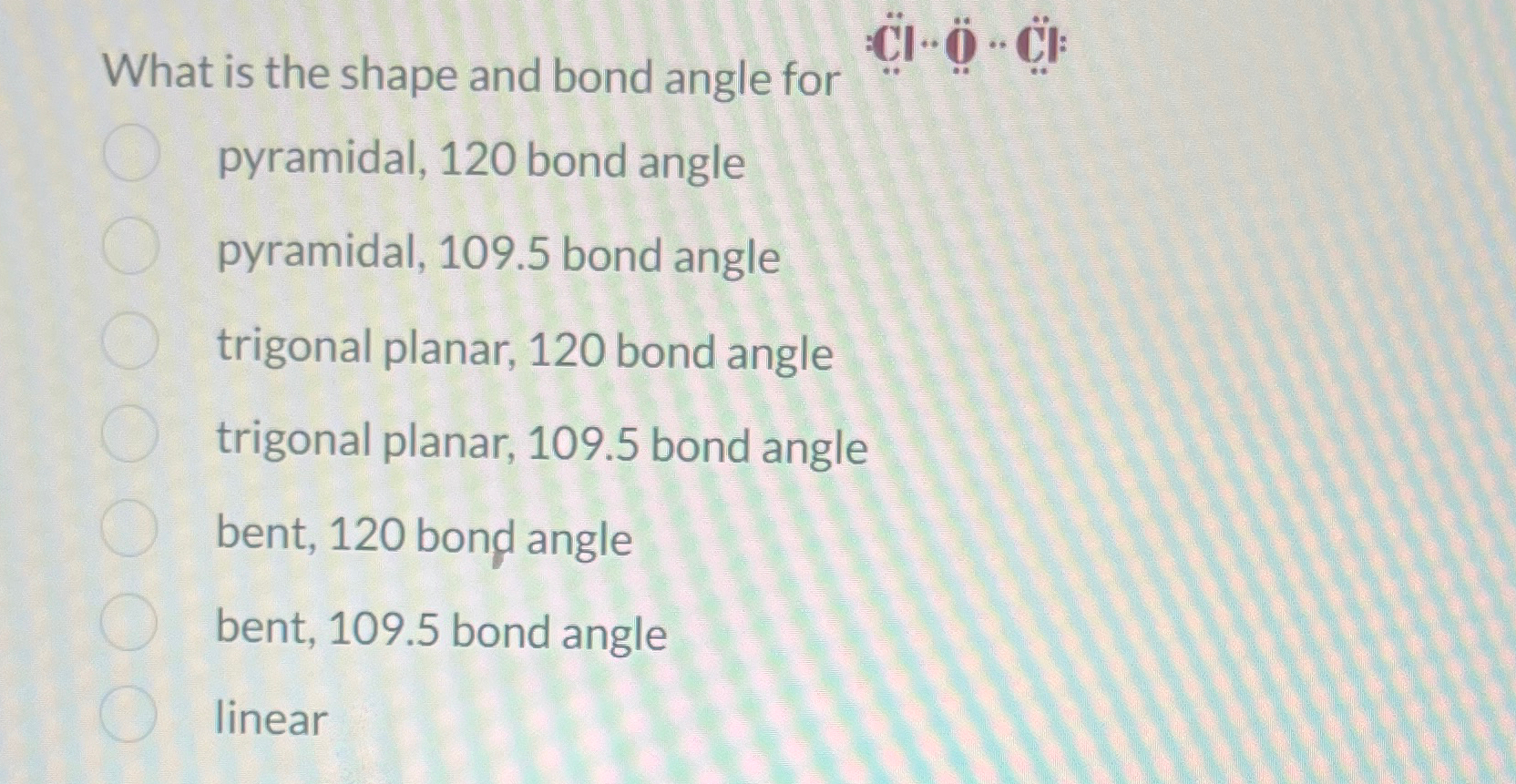 Solved What is the shape and bond angle for pyramidal, 120 | Chegg.com