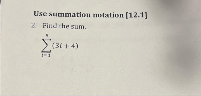 Solved Use summation notation [12.1] 2. Find the sum. | Chegg.com