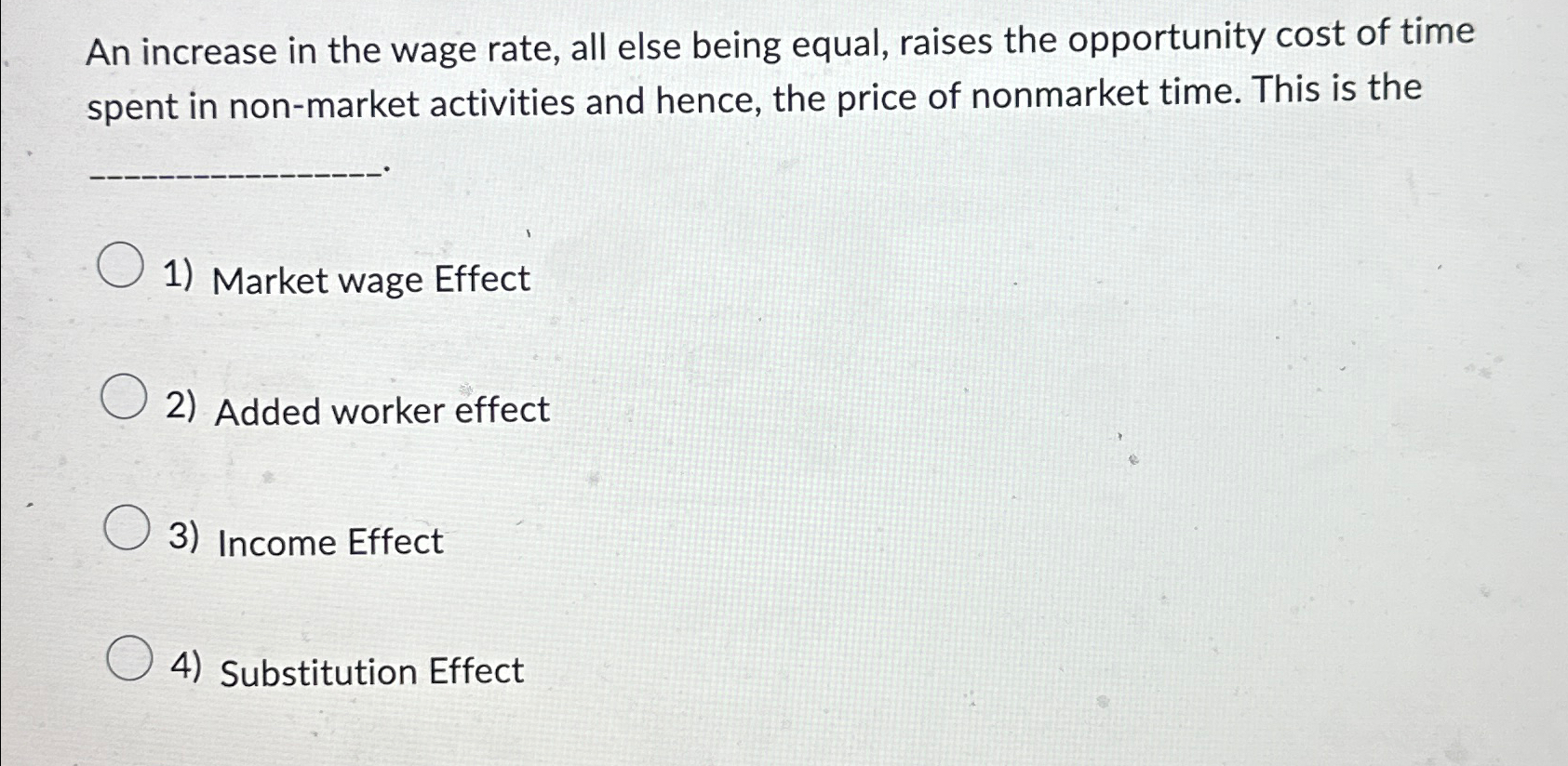 Solved An increase in the wage rate, all else being equal, | Chegg.com
